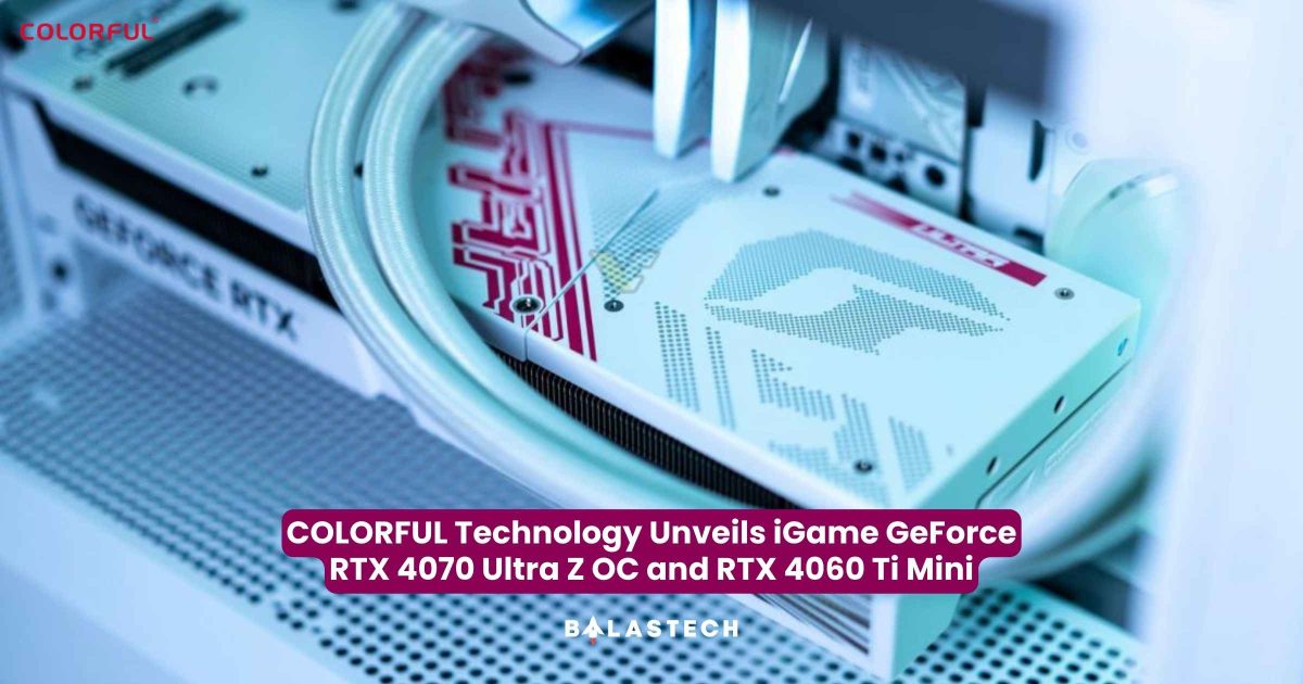 COLORFUL Technology Unveils iGame GeForce RTX 4070 Ultra Z OC and RTX ...