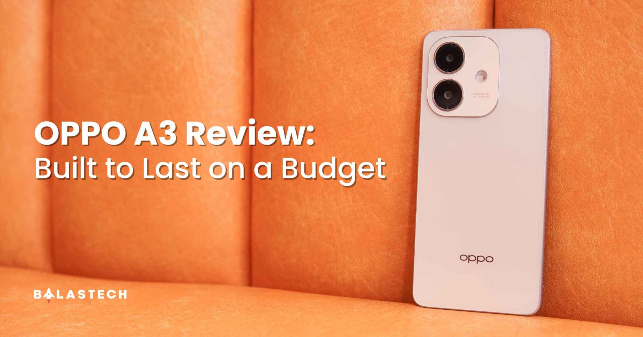 OPPO A3 Review: Beyond Durability—What Else Does It Offer?